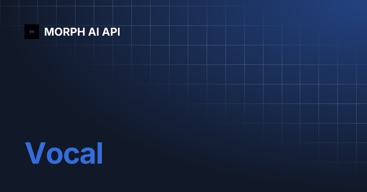 Vocal | MORPH AI API